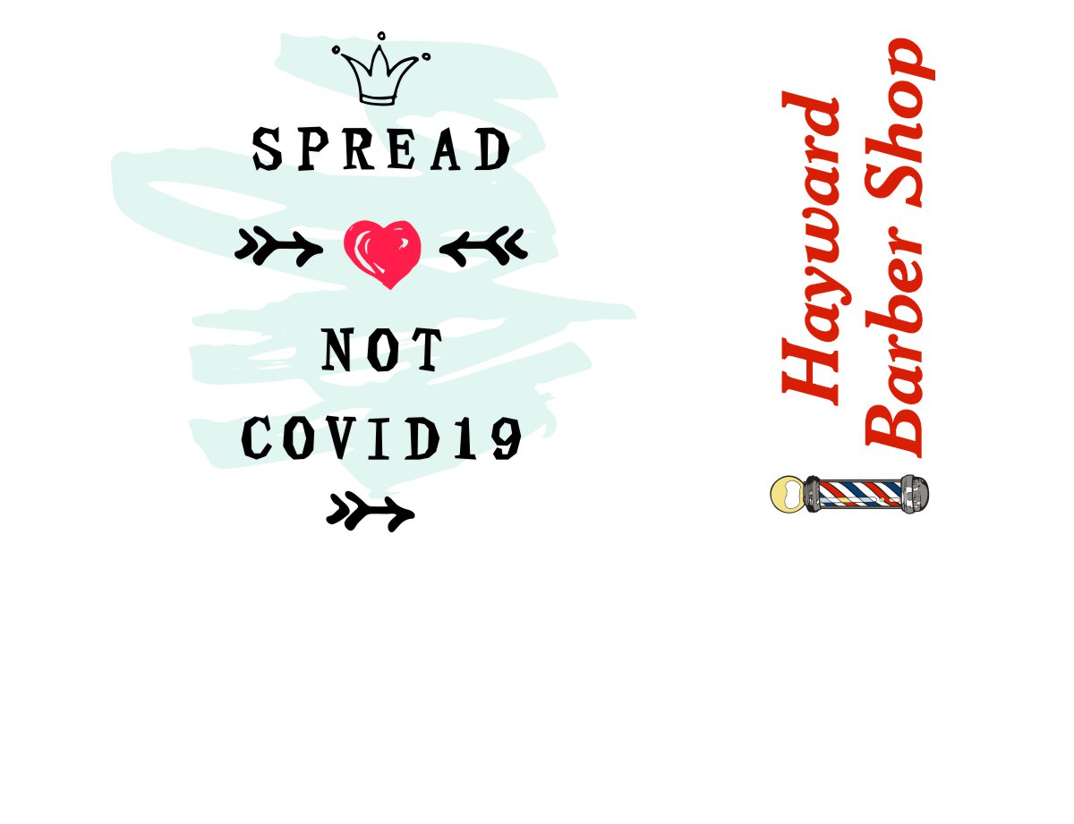 Love not COVID19 May 14, 2020 - Hayward Barber Shop ~ 715-634-0331